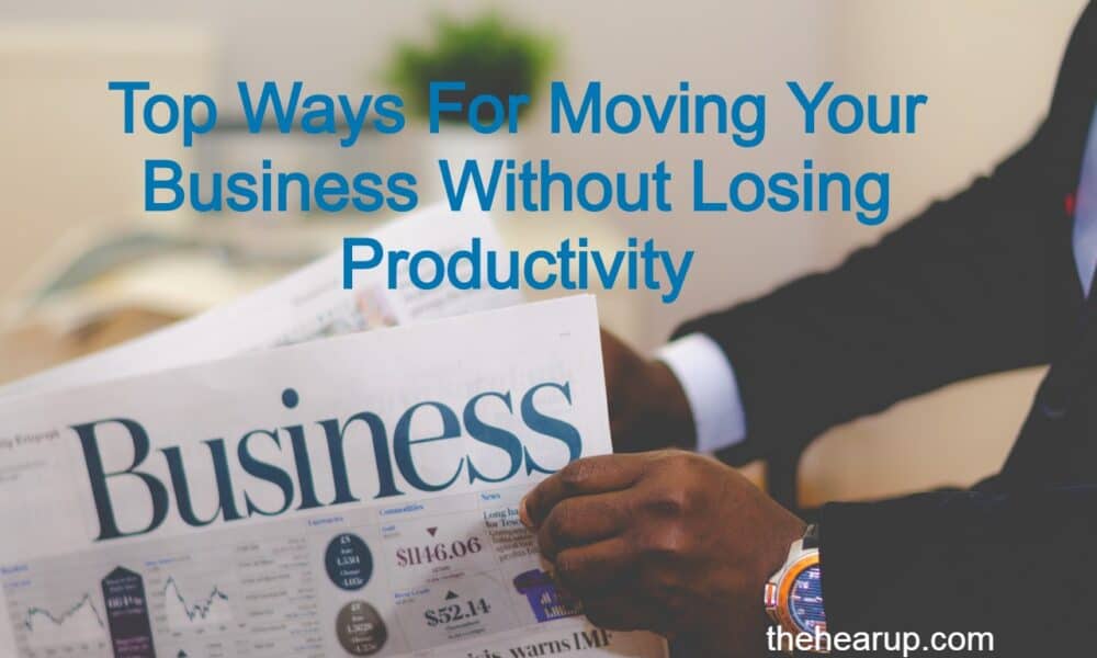 Top Ways For Moving Your Business Without Losing