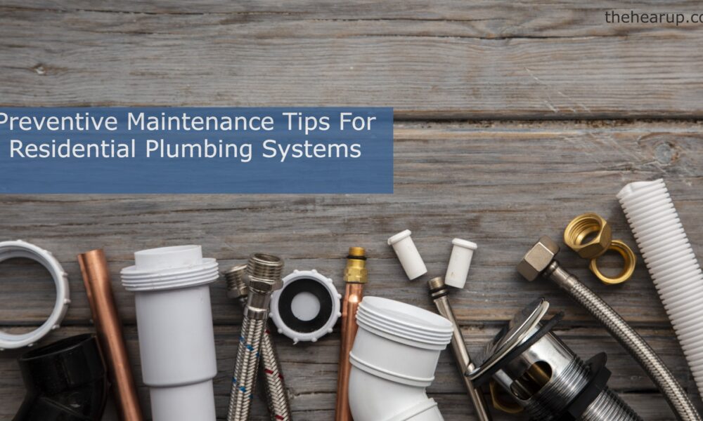 Preventive Maintenance Tips For Residential Plumbing Systems
