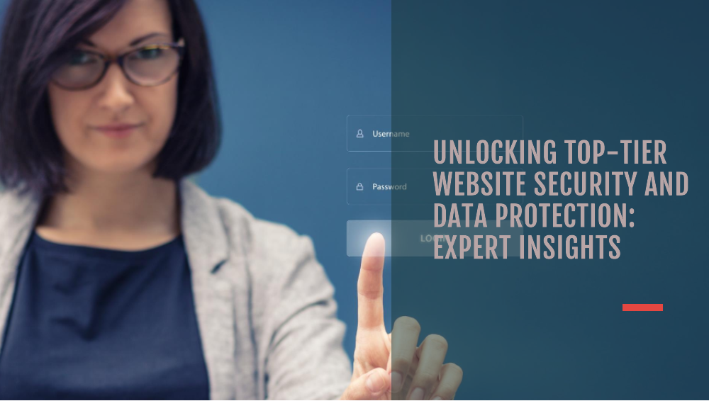 Unlocking Top-Tier Website Security And Data Protection: Expert Insights
